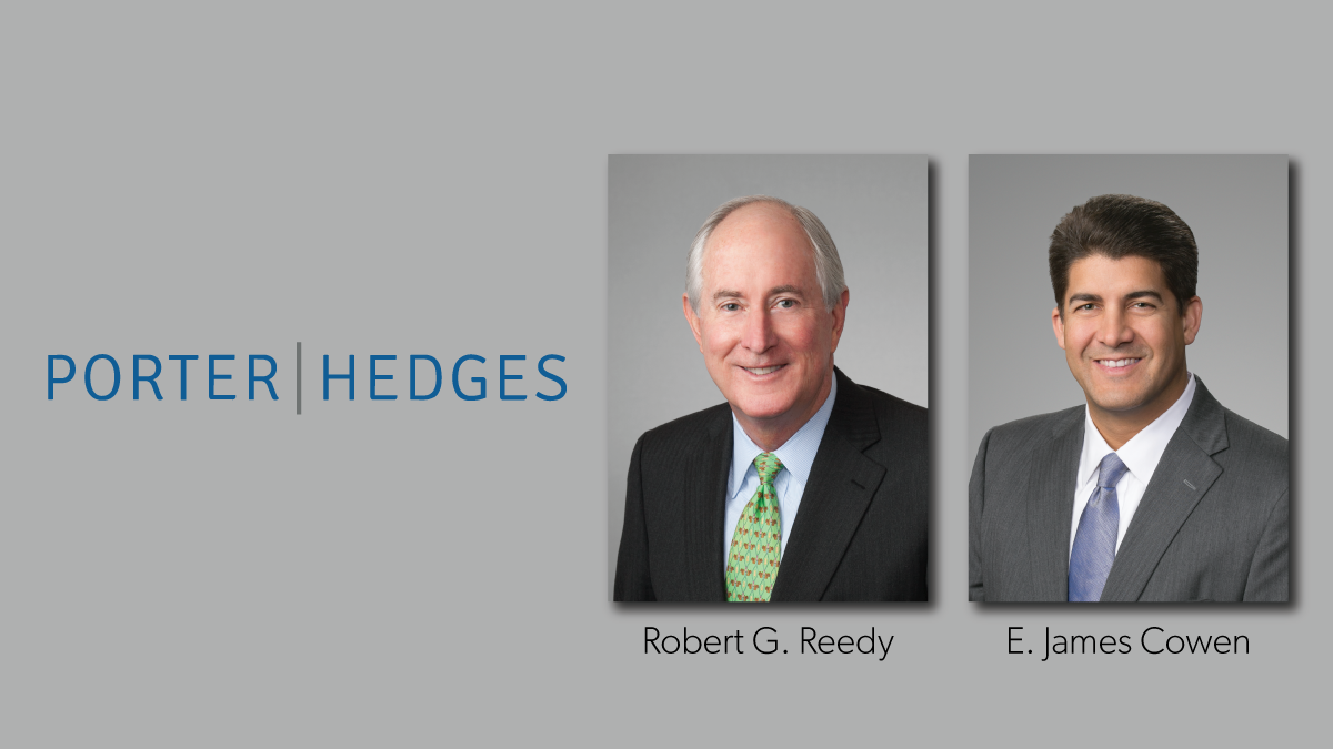 Porter Hedges Elects Rob Reedy and James Cowen as Co-Managing Partners ...